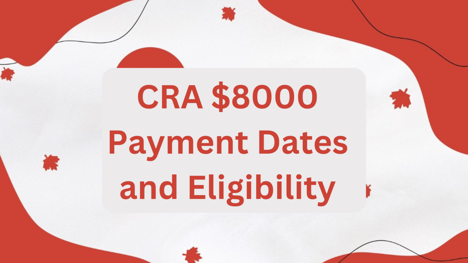 CRA $8000 Payment Dates and Eligibility: Apply Online and Status Check