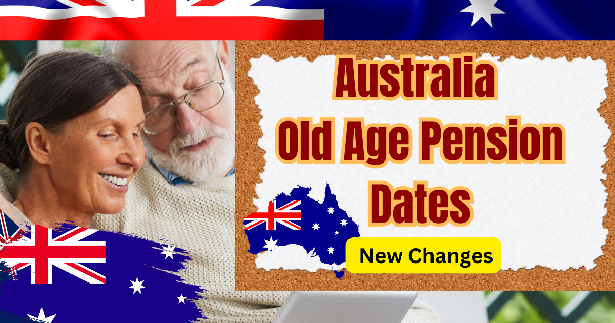 Australia Old Age Pension Dates 2025: New Changes, Increased Amount and ...